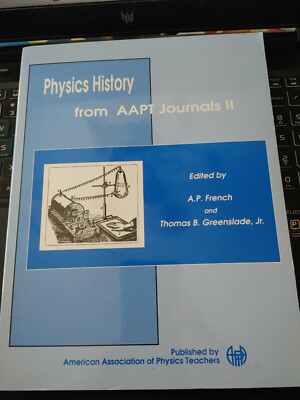 PHYSICS HISTORY FROM AAPT JOURNALS II By A. P. French *Very Good ...