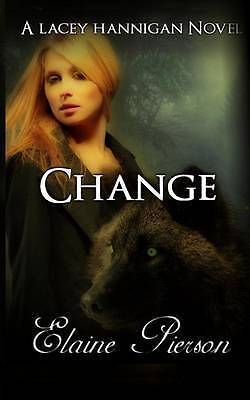 Change : A Lacey Hannigan Novel by Elaine Pierson (2012, Trade ...