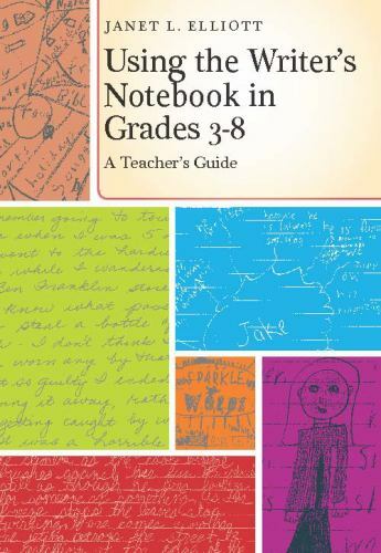 Using the Writer's Notebook in Grades 3-8: A Teacher's Guide ...