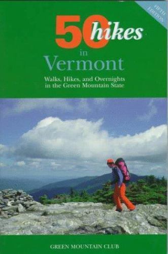 Fifty Hikes Ser.: 50 Hikes in Vermont : Walks, Hikes, and Overnights in ...