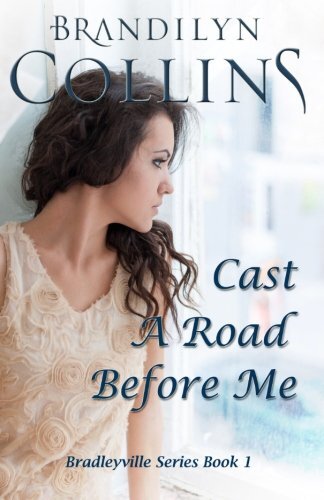 CAST A ROAD BEFORE ME (BRADLEYVILLE SERIES) (VOLUME 1) By Brandilyn ...