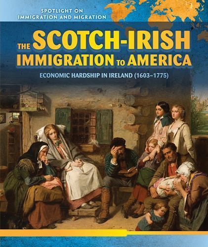 Scotch-Irish Immigration to America : Economic Hardship in Ireland ...