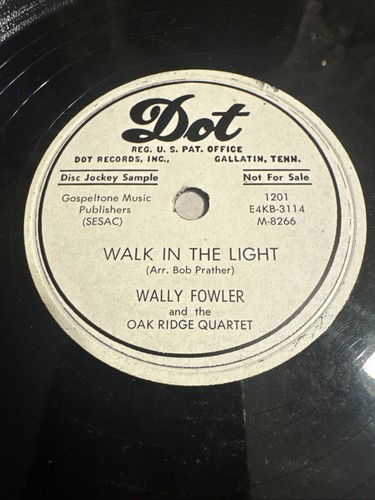 Promo Dot 78 RPM Wally Fowler & Oak Ridge Quartet - Walk In The Light ...