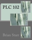 Plc 102: Volume 2 (Plc Training Manuals), Starr 9781494356903 Free Shipping-, 9781494356903| eBay