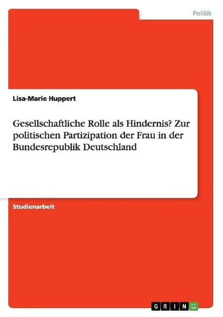 Gesellschaftliche Rolle als Hindernis? Zur politischen Partizipation ...
