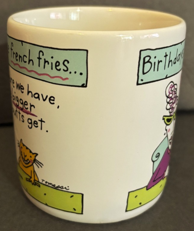 Birthdays are like French Fries... Big Butts... humorous Stoneware ...