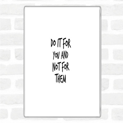 Do It For You Not Them Quote Jumbo Fridge Magnet | eBay UK