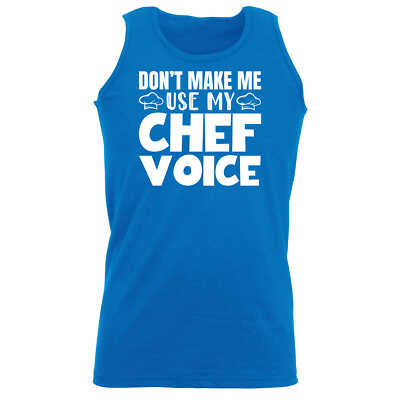 Dont Make Me Use My Chef Voice Cooking - Funny Singlet Vest Unisex Tank ...