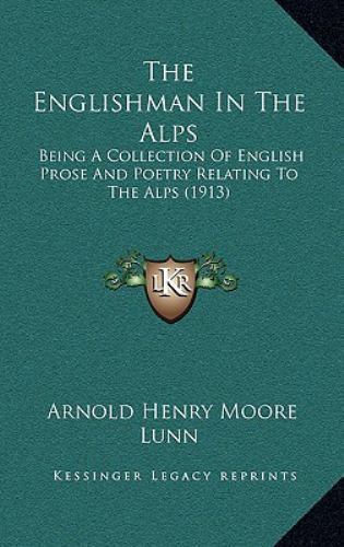 Englishman in the Alps : Being A Collection of English Prose and Poetry ...