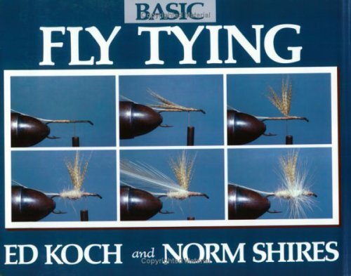BASIC FLY TYING By Ed Koch & Norm Shires **BRAND NEW** 9780811723183 | eBay
