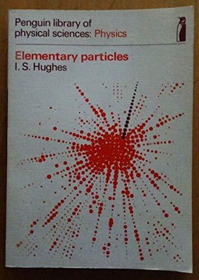 Elementary Particles (Penguin library of physical sciences: Phys ...