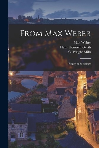 Max Weber Hans Heinrich Gerth C Wright 1916-1962 Mills From Max Weber ...