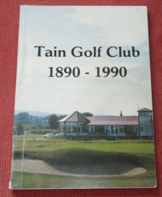 TAIN GOLF CLUB 1890 to 1990 PB | eBay