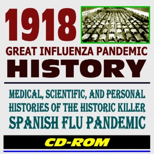 1918 GREAT INFLUENZA PANDEMIC HISTORY: SCIENTIFIC, By U S Government ...