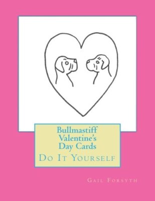 Bullmastiff Valentine's Day Cards: Do It Yourself, Forsyth ...