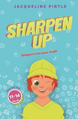 Sharpen Up: Teleport into your truth by Jacqueline Pirtle Paperback ...