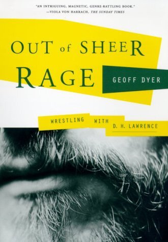 OUT OF SHEER RAGE: WRESTLING WITH D.H. LAWRENCE By Geoff Dyer **Mint ...