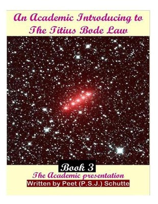 An Academic Introducing to The Titius Bode Law Book 3 by Peet Schutte ...
