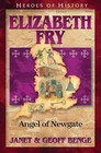 Elizabeth Fry: Angel of Newgate by Benge, Janet; Benge, Geoff ...