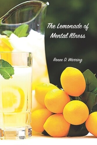 Renee D Warring The Lemonade of Mental Illness (Poche) | eBay