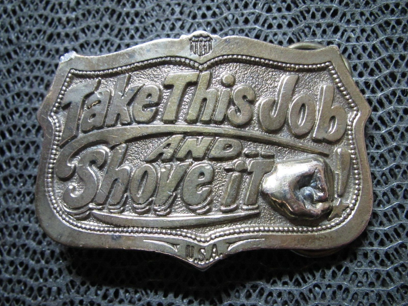 TAKE THIS JOB AND SHOVE IT FIST BELT BUCKLE! VINTAGE!… - Gem