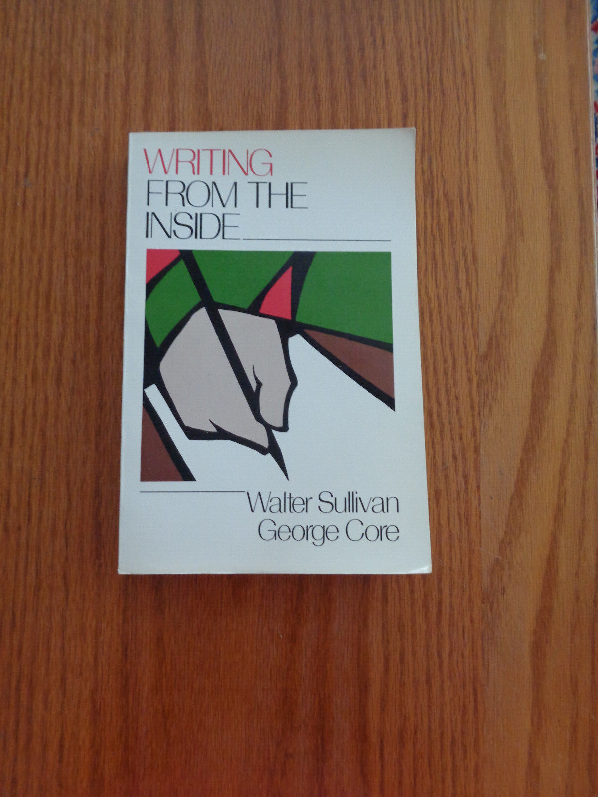 Writing from Inside by Walter Sullivan & George Core 1983 SC ...