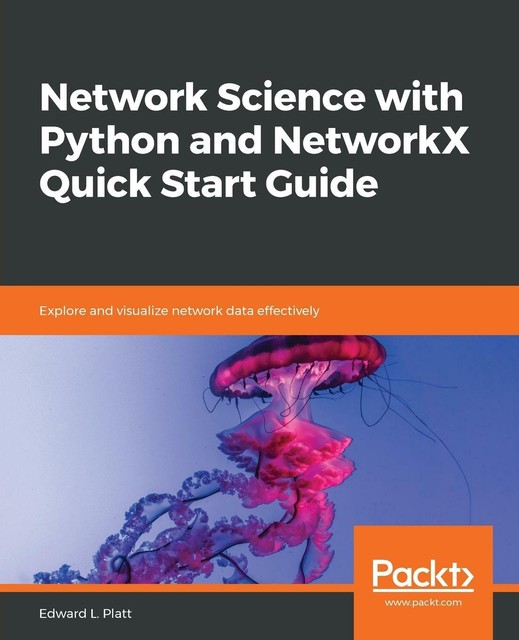 Network Science With Python And Networkx Quick Start Guide von Edward L. Platt (2019 ...
