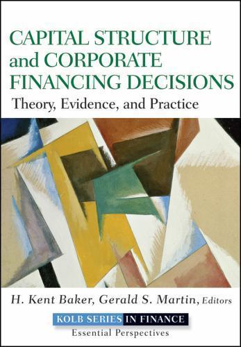 Capital Structure and Corporate Financing Decisions : Theory, Evidence ...