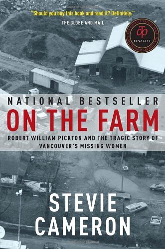 On the Farm: Robert William Pickton and the Tragic Story of Vancouver's ...