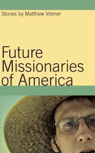 Future Missionaries of America by Matthew Vollmer (2009, Hardcover) for ...