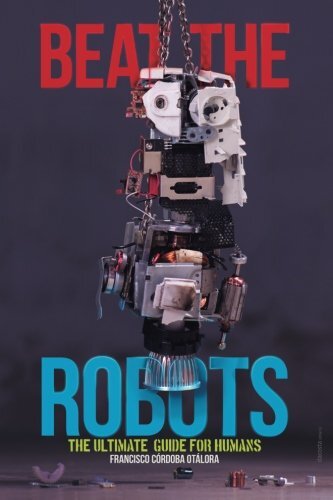 Beat the robots: The ultimate human guide New 9781544187471 Fast Free ...