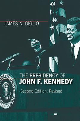 The Presidency of John F. Kennedy by Giglio, James N. 9780700614578| eBay