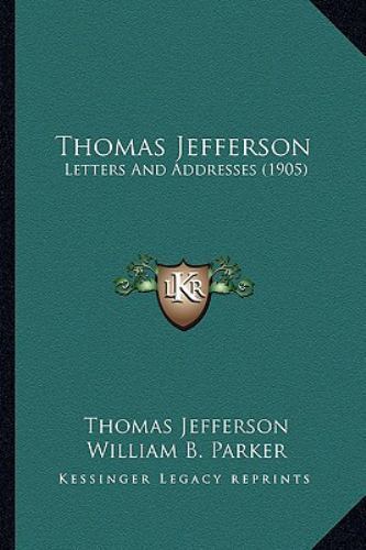 Thomas Jefferson : Letters and Addresses (1905) by Thomas Jefferson (2010, Trade Paperback) for ...