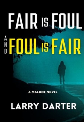 Fair Is Foul and Foul Is Fair (Malone Mystery Novels) by Darter, Larry ...