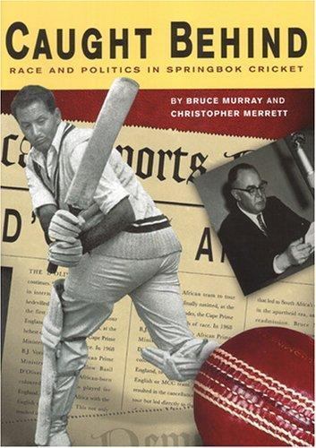 Caught Behind : Race and Politics in Springbok Cricket by Christopher ...