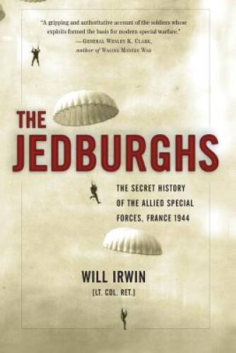 The Jedburghs: The Secret History of the Allied Special Forces ...