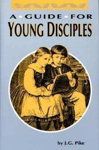 A Guide for Young Disciples by Pike, J. G. 9781573580373| eBay