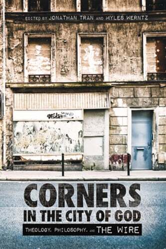 Corners in the City of God: Theology, Philosophy, and the Wire by ...