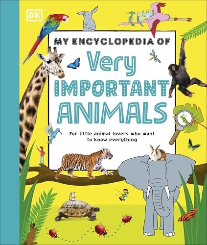 My Encyclopedia of Very Important Animals: For Little Animal Lovers Who ...