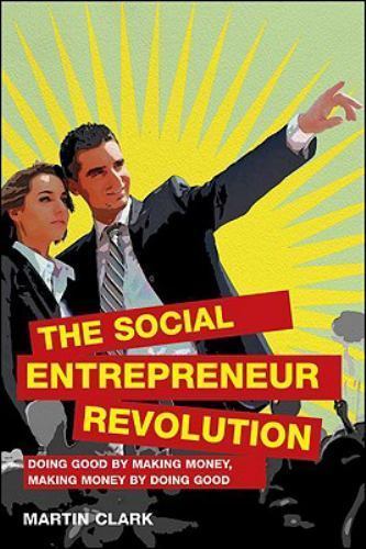 Social Entrepreneur Revolution : Doing Good by Making Money, Making ...