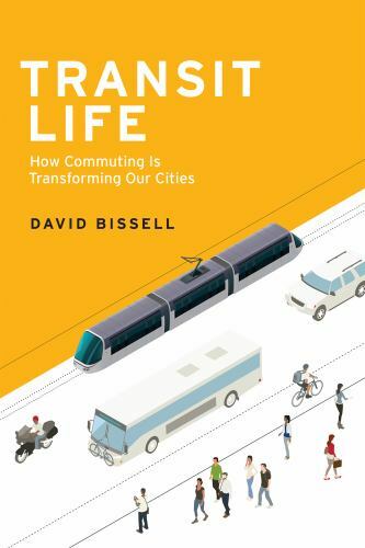 Transit Life: How Commuting Is Transforming Our Cities (Urban and ...