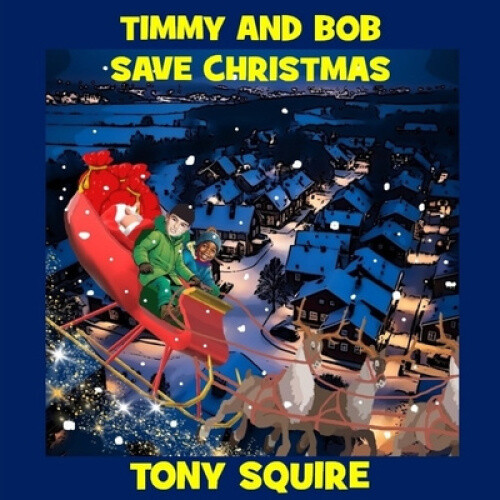 Timmy and Bob Save Christmas (Little Timmy Books The) by Tony Squire ...