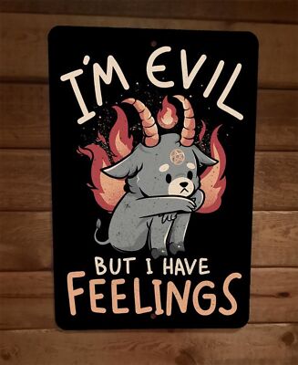 Im Evil But I Have Feelings 8x12 Metal Wall Sign Poster | eBay