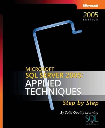 Microsoft® SQL Server 2005: Applied Techniques Step by Step (Pr 9780735623163| eBay