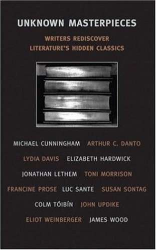 Unknown Masterpieces : Writers Rediscover Literature's Hidden Cla 9781590170779 | eBay