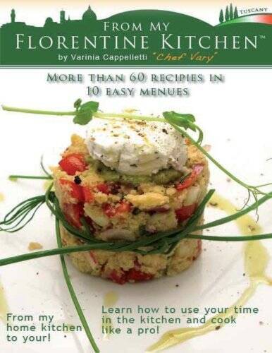From My Florentine Kitchen: Ten menus, more than 60 recipes: easy ...