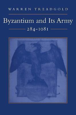 Byzantium and Its Army, 284-1081 by Warren Treadgold (1998, Trade ...
