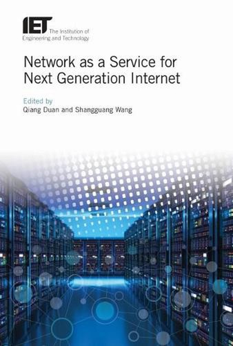Network as a Service for Next Generation Internet by Qiang Duan ...