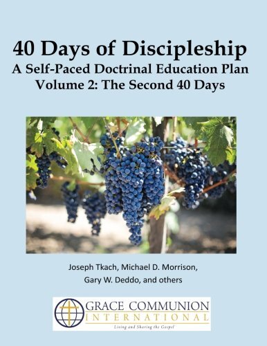 40 DAYS OF DISCIPLESHIP: A SELF-PACED DOCTRINAL EDUCATION By Joseph ...