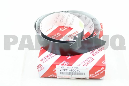 7592160040 Genuine Toyota TAPE, BLACK OUT, NO.1 RH 75921-60040 | eBay